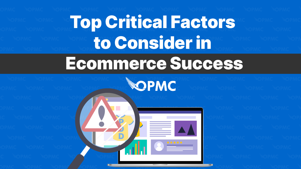 Top Critical Factors to Consider in Ecommerce Success - OPMC Plugins