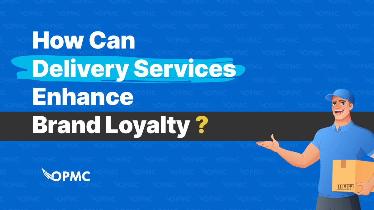 How Can Delivery Services Enhance Brand Loyalty? - OPMC