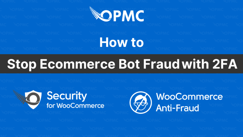 How to Stop Ecommerce Bot Fraud with 2FA - OPMC Plugins
