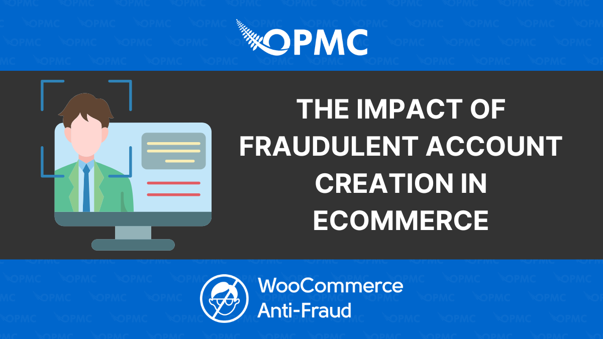 The Impact of Fraudulent Account Creation in Ecommerce - OPMC ...